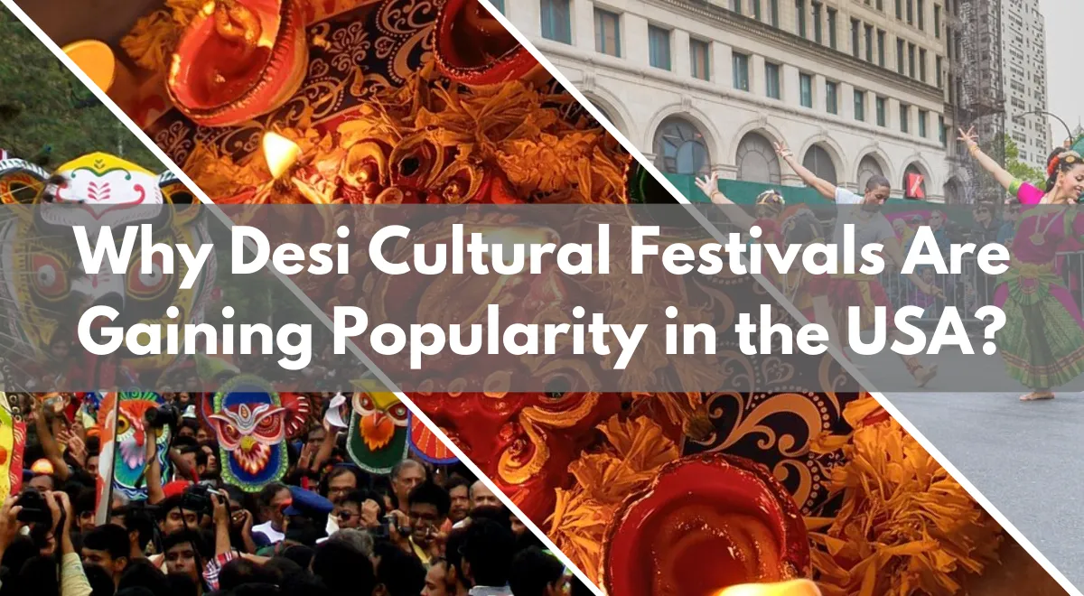 Why Desi Cultural Festivals Are Gaining Popularity in the USA?