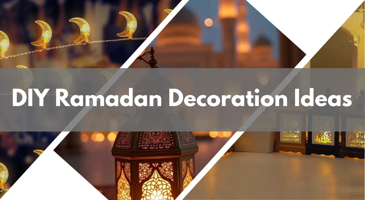 DIY Ramadan Decoration Ideas [Easy & Quick Ideas]