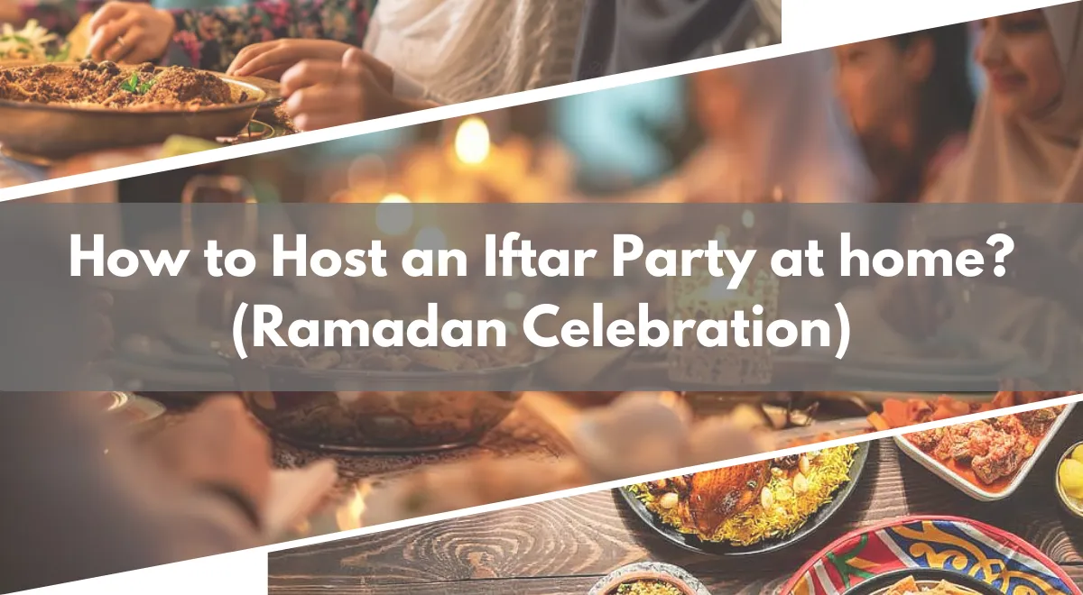 How to Host an Iftar Party at Home? Ramadan Celebration!